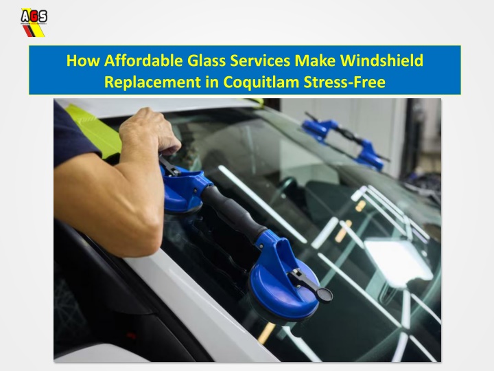 PPT - How Affordable Glass Services Make Windshield Replacement in ...