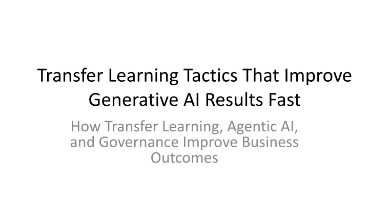 PPT - Transfer Learning Tactics That Improve Generative AI Results Fast ...