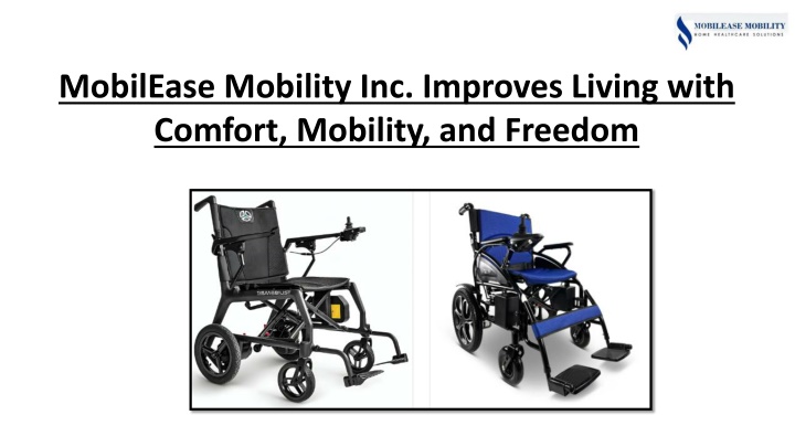 PPT - MobilEase Mobility Inc. Improves Living with Comfort, Mobility ...