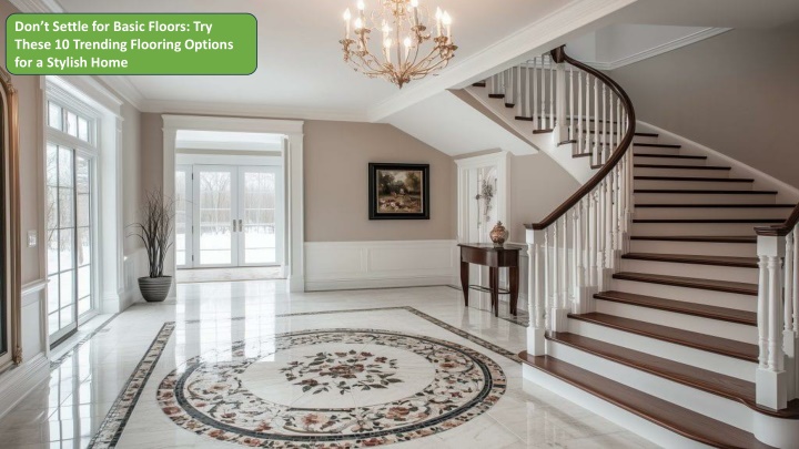 PPT - Don’t Settle for Basic Floors: 10 Trending Flooring Ideas for a ...