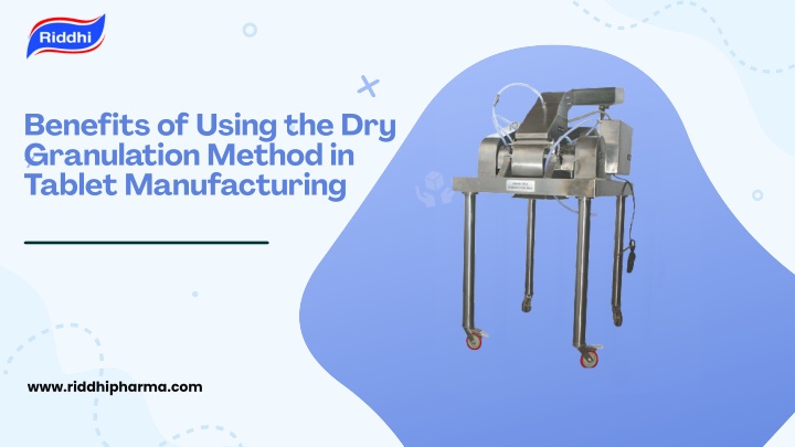 PPT - Dry Granulation in Pharmaceuticals: Benefits for Tablet ...