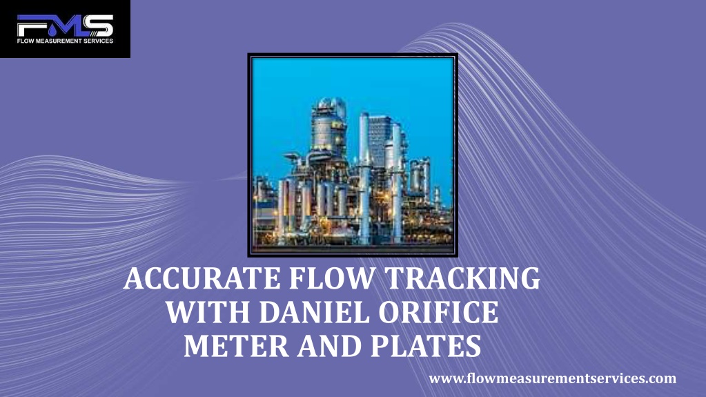 PPT - Accurate Flow Tracking with Daniel Orifice Meter and Plates ...