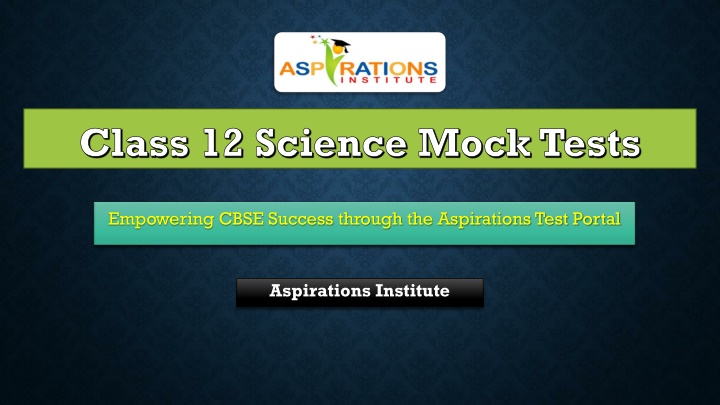 PPT - Class 12 Science Mock Tests_ How Aspirations Test Portal Gives ...