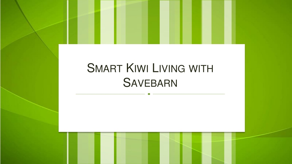 PPT - Smart Kiwi Living with Savebarn PowerPoint Presentation, free ...