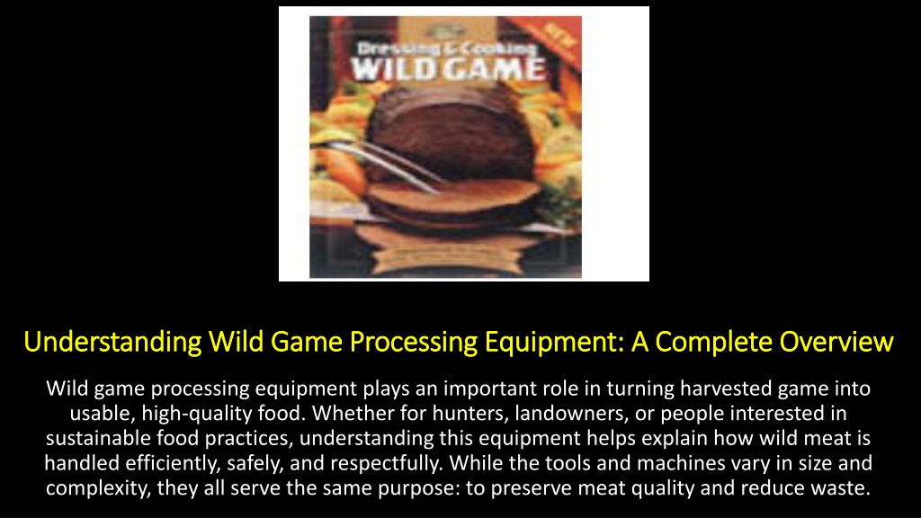 PPT - Understanding Wild Game Processing Equipment: A Complete Overview ...