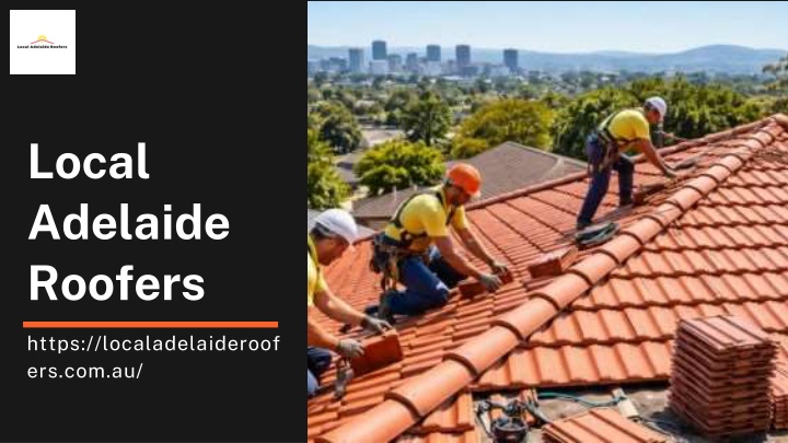PPT - Why Adelaide Roofing Services Matter for Long Lasting Homes ...