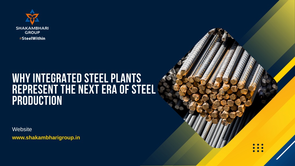 PPT - Why Integrated Steel Plants Represent the Next Era of Steel ...