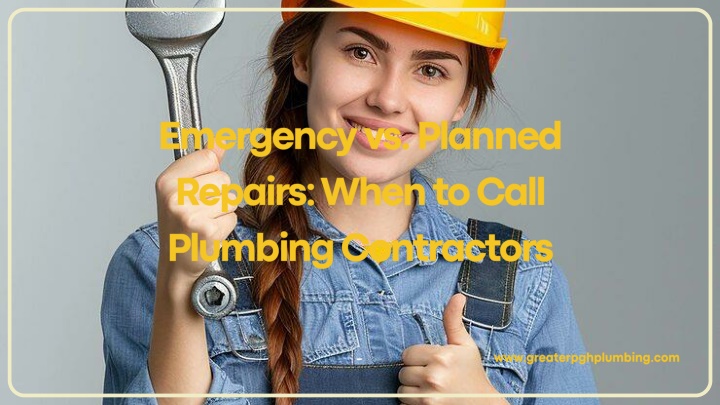 PPT - Emergency vs. Planned Repairs When to Call Plumbing Contractors ...