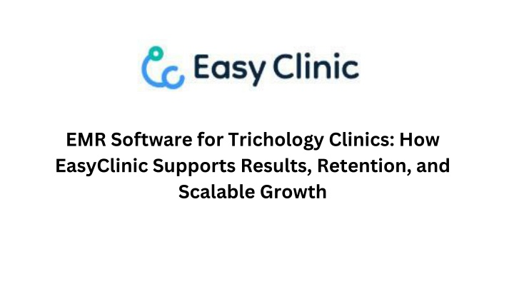 PPT - EMR Software for Trichology Clinics How EasyClinic Supports ...