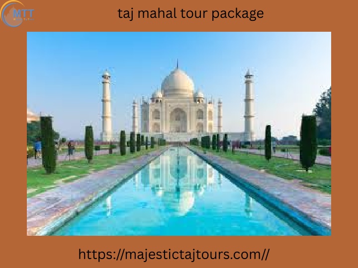 PPT - Taj Mahal Tour Package – A Memorable Journey to India’s Iconic ...
