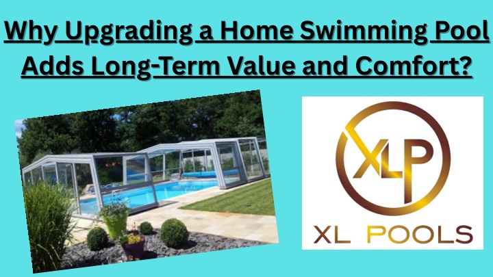 PPT - Why Upgrading a Home Swimming Pool Adds Long-Term Value and ...