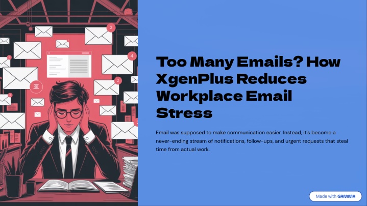 PPT - Too-Many-Emails-How-XgenPlus-Reduces-Workplace-Email-Stress (1 ...