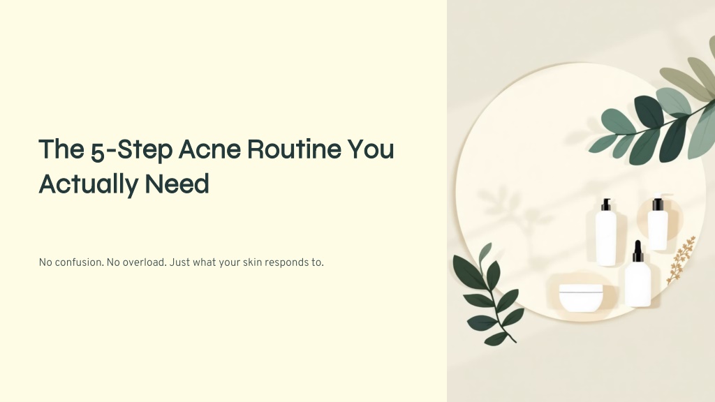 PPT - The-5-Step-Acne-Routine-You-Actually-Need PowerPoint Presentation ...