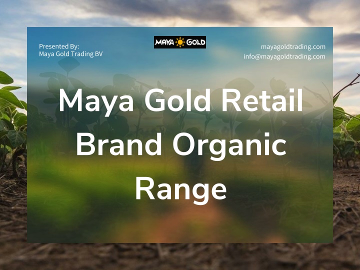 PPT - Maya Gold Retail Brand Organic Range PowerPoint Presentation ...