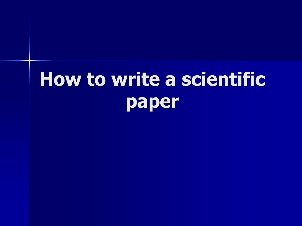 PPT - How To Write A Scientific Paper PowerPoint Presentation, free ...